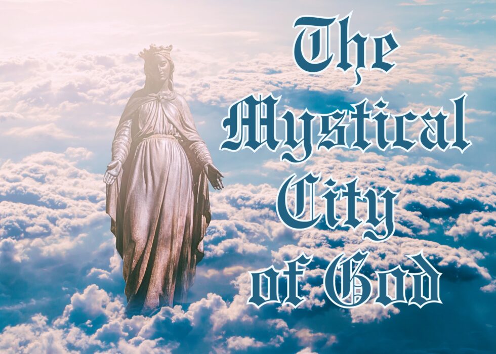 the mystical city of God by venerable mary of agreda • The Catholic ...